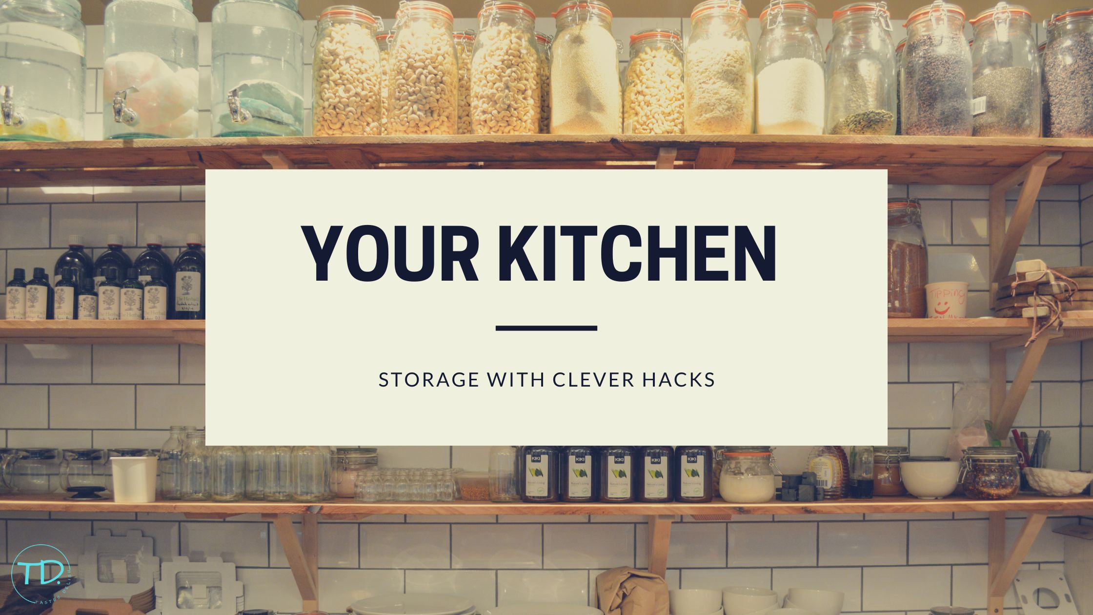Your Kitchen Storage with Clever Hacks - Tastes Delish - Special ...